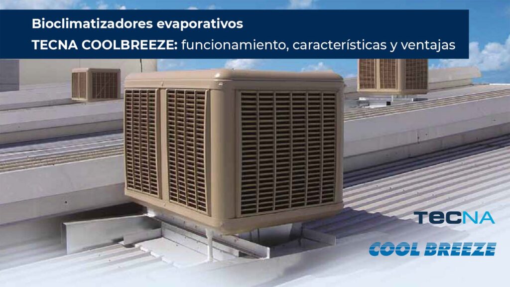 Bioclimatizadores evaporativos TECNA COOLBREEZE: funcionamiento ...
